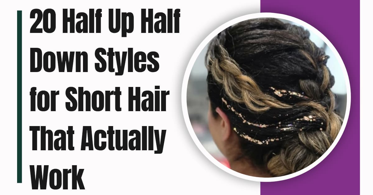 20 Half Up Half Down Styles for Short Hair That Actually Work