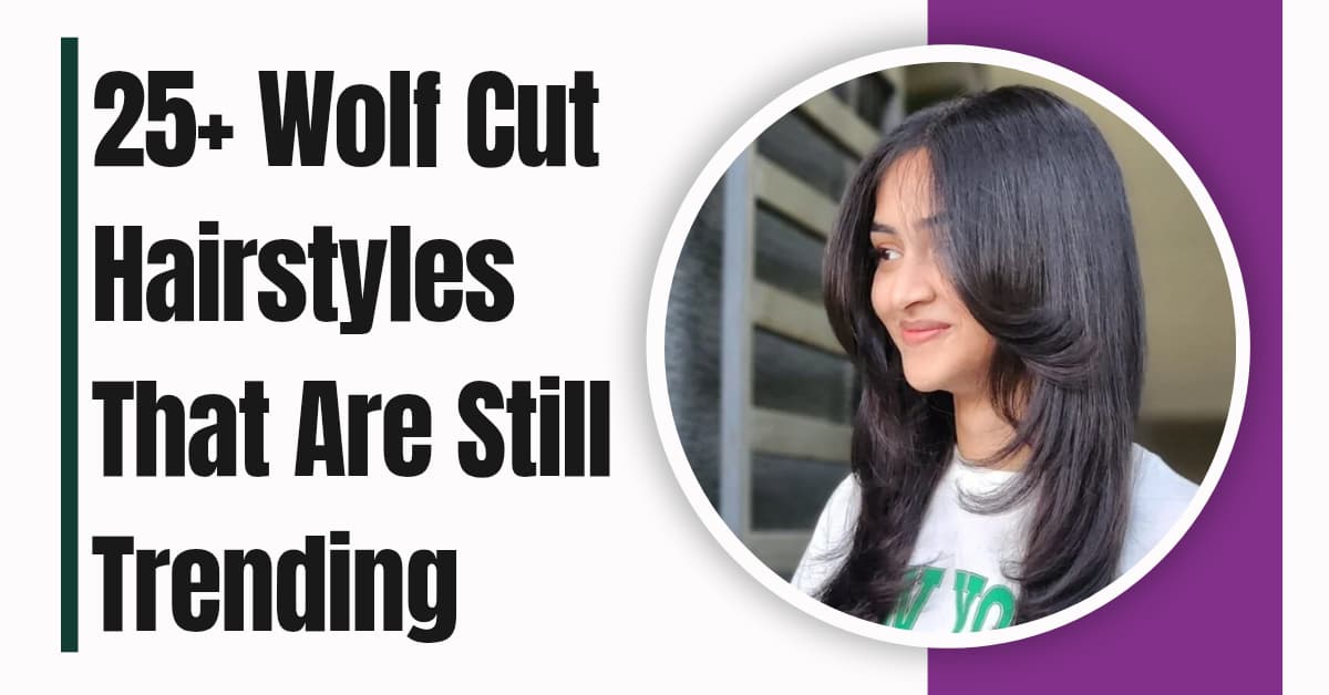25+ Wolf Cut Hairstyles That Are Still Trending